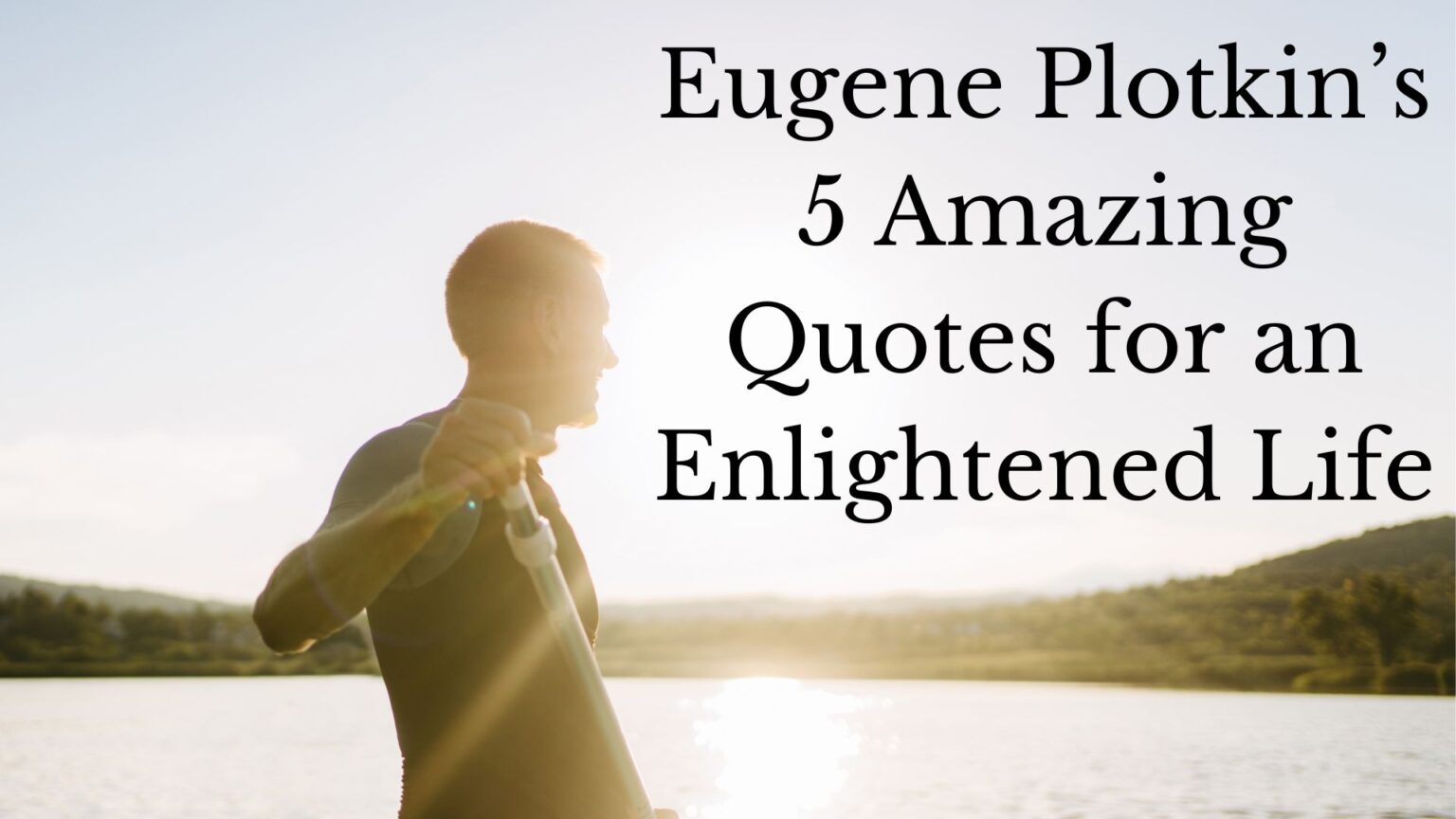 Eugene Plotkin’s 5 Amazing Quotes for an Enlightened Life